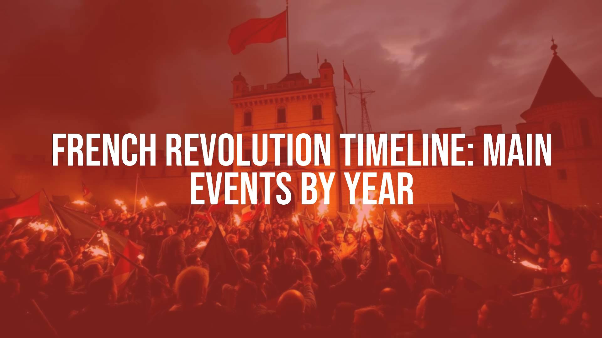 French Revolution Timeline: Main Events by Year - whysofrance.com